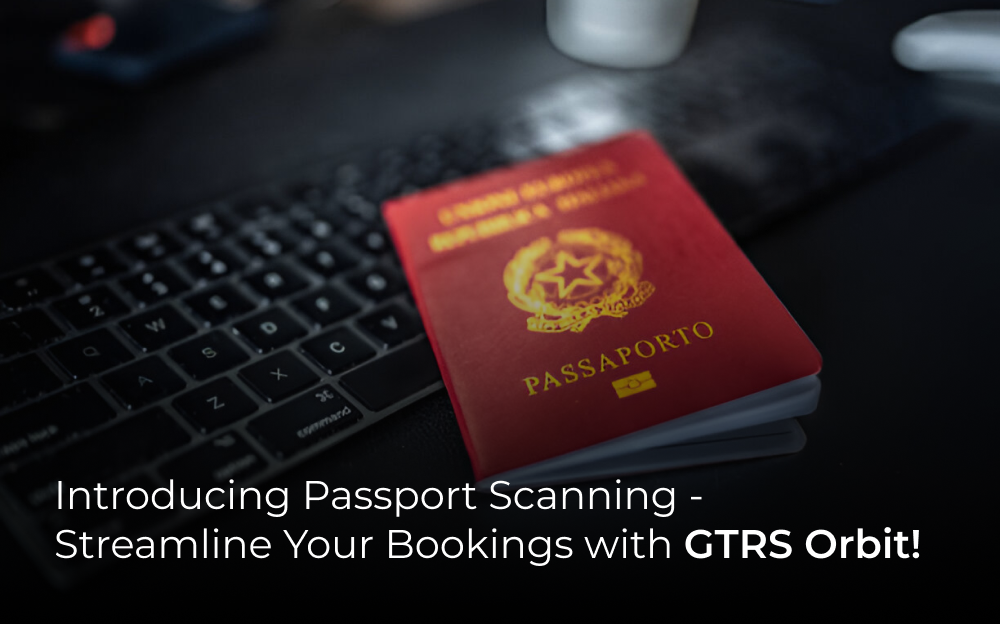 Introducing Passport Scanning - Streamline Your Bookings with GTRS ...